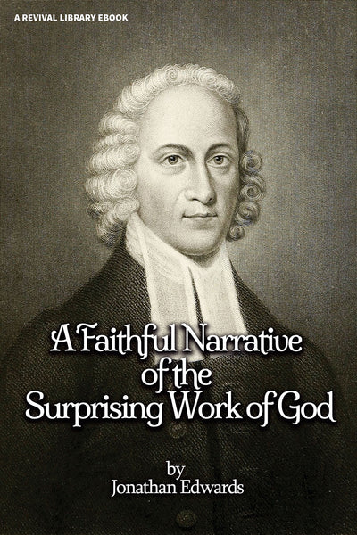 A Faithful Narrative of the Surprising Work of God - Jonathan Edwards ...