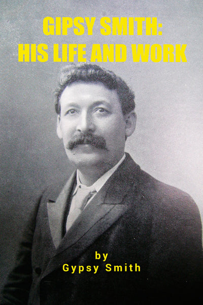Gipsy Smith:His Life and Work - Gipsy Smith - ebook – Revival Books